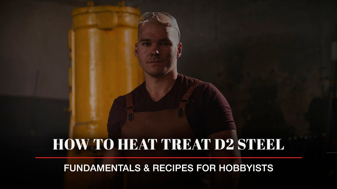 How to Heat Treat D2 Steel: Fundamentals & Recipes for Hobbyists | Hot ...